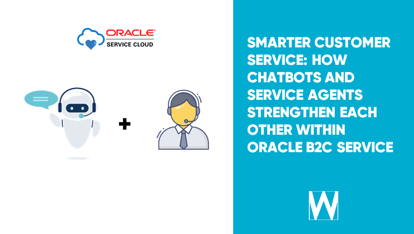 Chatbot Integration with Oracle B2C Service CRM | WeSquare